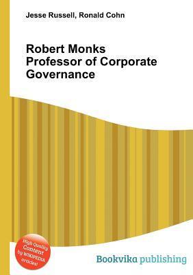 Robert Monks Professor of Corporate Governance by Jesse Russell | Goodreads