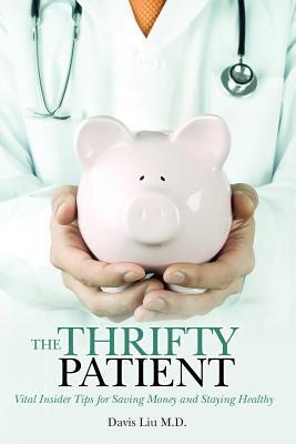 The Thrifty Patient: Vital Insider Tips for Saving Money and Staying ...