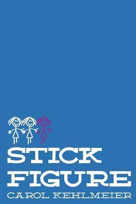 Stick Figure by Carol Kehlmeier | Goodreads