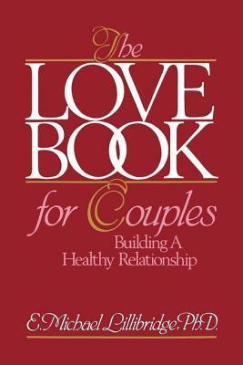 The Love Book for Couples: Building a Healthy Relationship by Michael ...