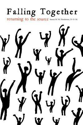 Falling Together: Returning to the Source by D.O.M. Imetai M. M ...