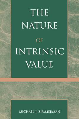 The Nature of Intrinsic Value by Michael J. Zimmerman | Goodreads