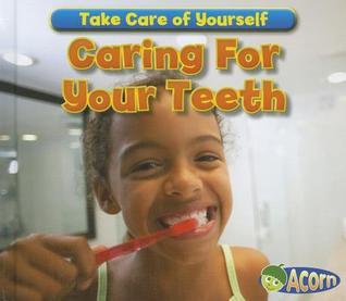 Caring For Your Teeth (Take Care of Yourself!) by Siân Smith | Goodreads