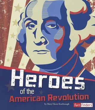 Heroes of the American Revolution (Fact Finders) by Mary Hertz ...