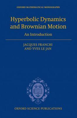 Hyperbolic Dynamics and Brownian Motion: An Introduction by Jacques ...