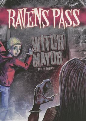 Witch Mayor (Ravens Pass) by Steve Brezenoff | Goodreads