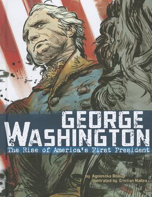George Washington: The Rise of America's First President by Tammy Enz ...