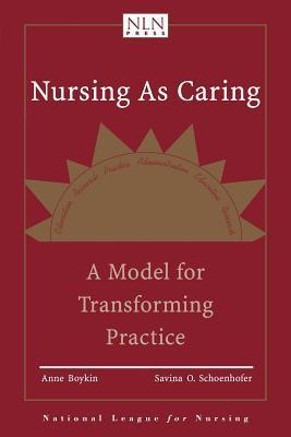 Nursing as Caring: A Model for Transforming Practice: A Model for ...