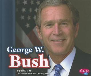George W. Bush (Presidential Biographies) by Sally Lee | Goodreads