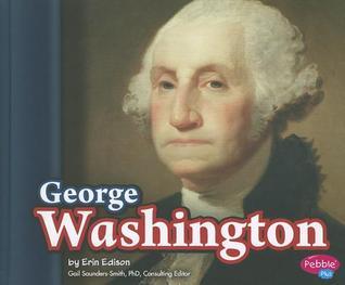 George Washington (Presidential Biographies) by Erin Edison | Goodreads