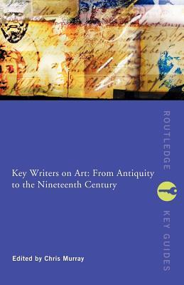 Key Writers on Art: From Antiquity to the Nineteenth Century by Chris ...