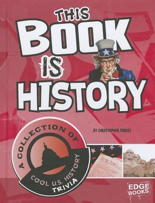 This Book is History: A Collection of Cool U.S. History Trivia by ...