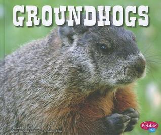 Groundhogs (North American Animals) by Chadwick Gillenwater | Goodreads