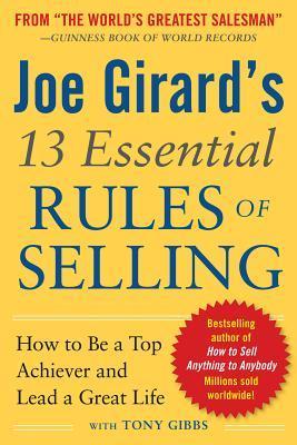 Joe Girard's 13 Essential Rules of Selling: How to be a Top Achiever ...