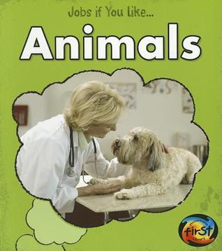 Jobs If You Like Animals by Charlotte Guillain | Goodreads