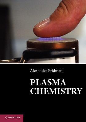 Plasma Chemistry by Alexander Fridman | Goodreads