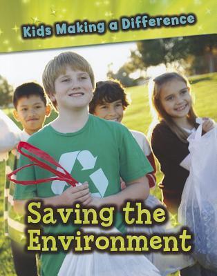 Saving the Environment (Kids Making a Difference) by Victoria Parker ...