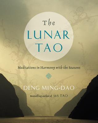 The Lunar Tao: Meditations in Harmony with the Seasons by Ming-Dao Deng ...