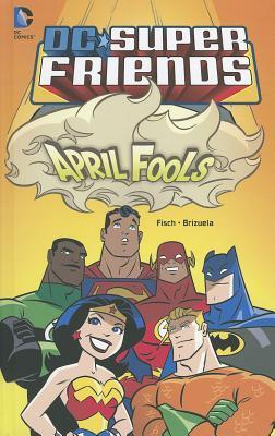 April Fools (DC Super Friends) by Sholly Fisch | Goodreads
