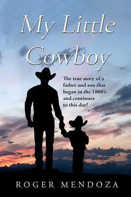 My Little Cowboy by Roger Mendoza | Goodreads