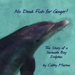 No Dead Fish for Ginger! by Cathy Marine | Goodreads