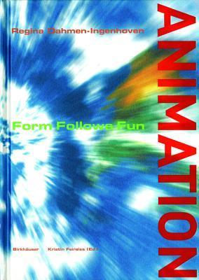 Animation: Form Follows Fun by Regina Dahmen-Ingenhoven | Goodreads