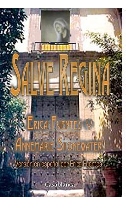 Salve Regina (Spanish Edition) by Erica Fuentes | Goodreads