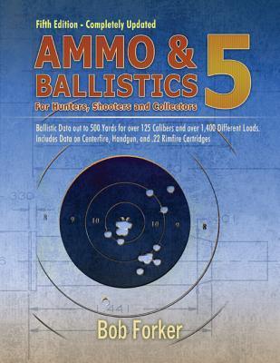 Ammo & Ballistics 5: Ballistic Data out to 1,000 Yards for over 190 ...