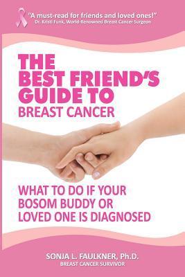 The Best Friend's Guide to Breast Cancer: What to Do if Your Bosom ...