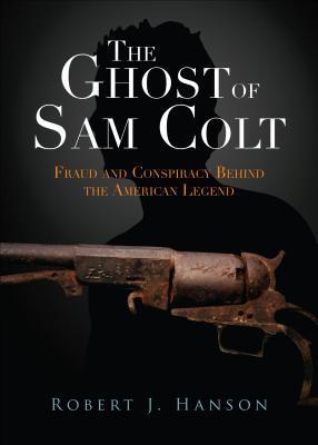 The Ghost of Sam Colt by Robert J Hanson | Goodreads