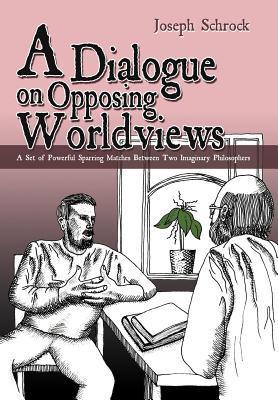 A Dialogue on Opposing Worldviews: A Set of Powerful Sparring Matches ...