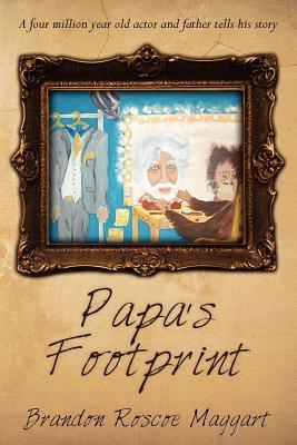 Papa's Footprint: A Four Million Year Old Actor and Father Tells His ...