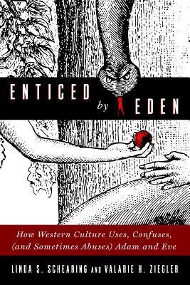 Enticed by Eden: How Western Culture Uses, Confuses, (and Sometimes ...