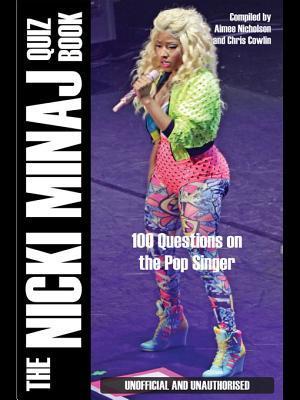 The Nicki Minaj Quiz Book by Aimee Nicholson | Goodreads