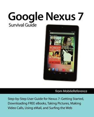 Google Nexus 7 Survival Guide: Step-By-Step User Guide for the Nexus 7: Getting Started ...