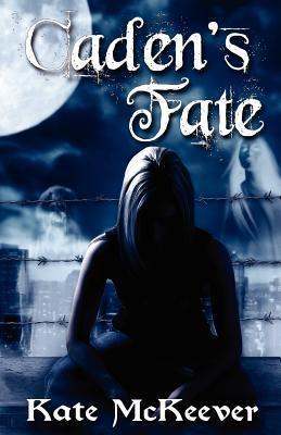 Caden's Fate by Kate Mckeever | Goodreads