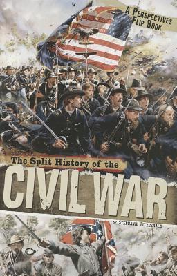 The Split History of the Civil War: Confederate Perspective/ Union ...