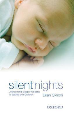 Silent Nights: Overcoming Sleep Problems in Babies and Children by ...