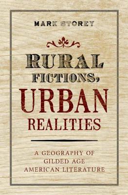 Rural Fictions, Urban Realities: A Geography of Gilded Age American ...