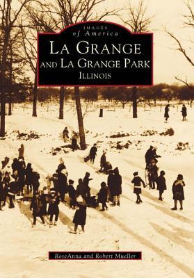 La Grange and La Grange Park by RoseAnna Mueller | Goodreads