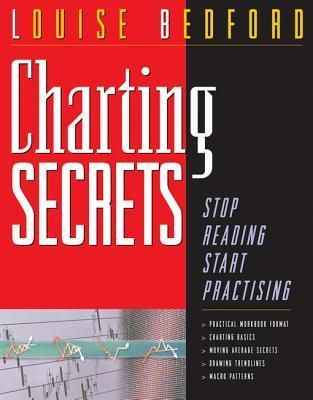 Charting Secrets: Stop Reading Start Practicing by Louise Bedford ...