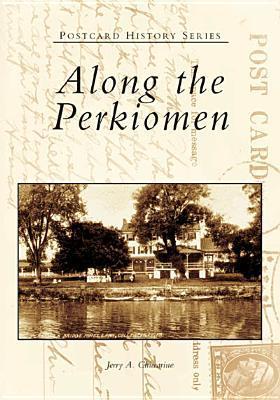 Along the Perkiomen (PA) by Jerry A. Chiccarine | Goodreads