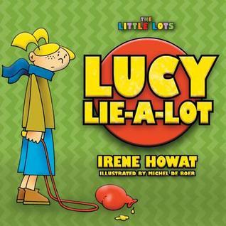 Lucy Lie a Lot (Little Lots) by Irene Howat | Goodreads