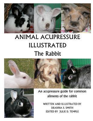 Animal Acupressure Illustrated The Rabbit by Deanna S. Smith | Goodreads