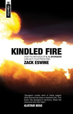 Kindled Fire: How the methods of CH Spurgeon can help your preaching by ...