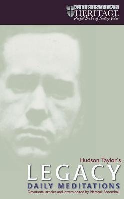 Hudson Taylor's Legacy: Daily Meditations by James Hudson Taylor ...