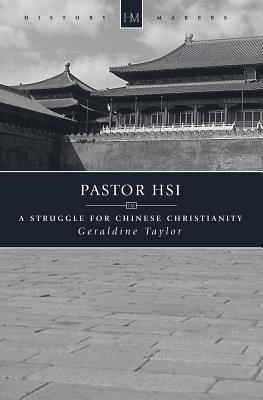 Pastor Hsi: A Struggle for Chinese Christianity by Geraldine Guinness ...