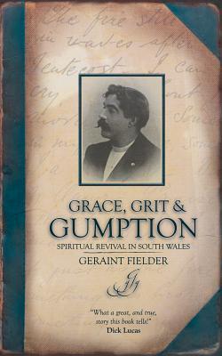Grace, Grit & Gumption: Spirtual Revival in South Wales by Geraint ...