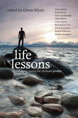 Life Lessons: Life-Changing stories for Christian Growth by Glenn Myers ...