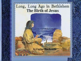 Long Long Ago in Bethlehem: The Birth of Jesus by Carine Mackenzie ...